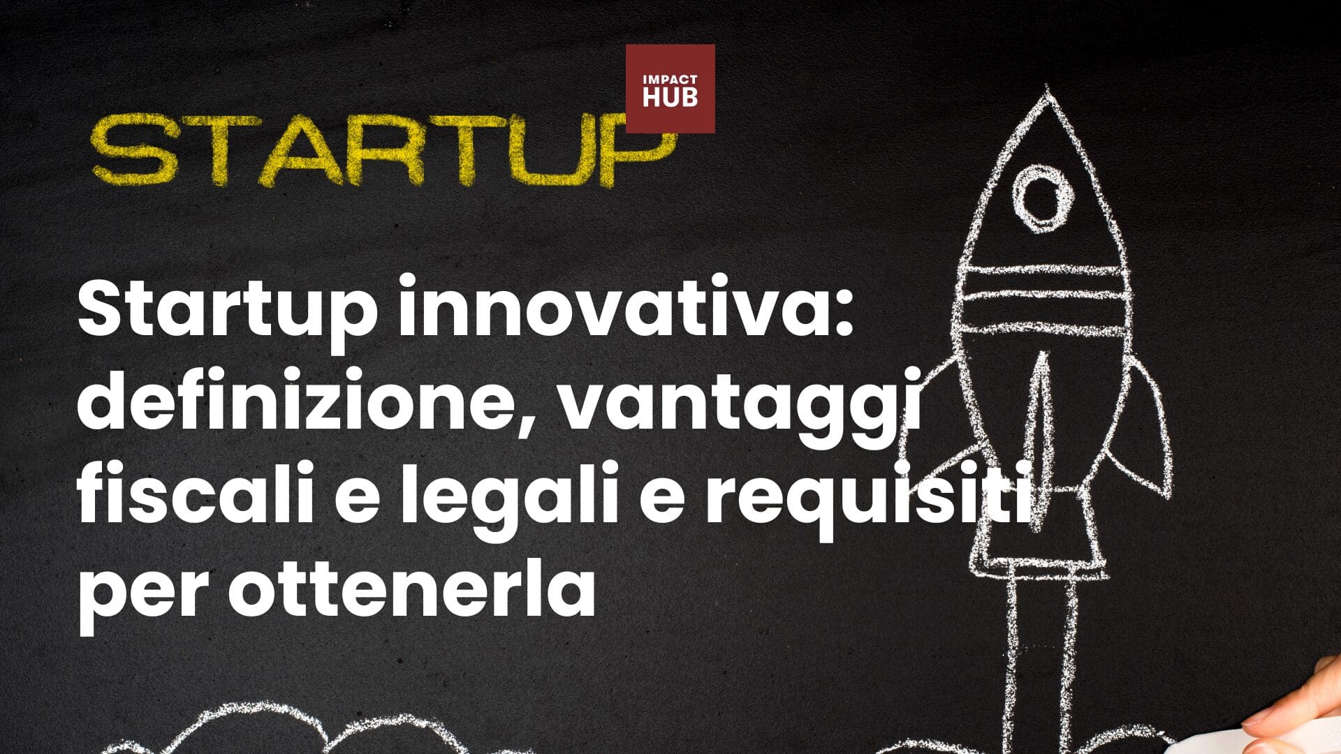 Startup innovativa: definizione, vantaggi e requisiti – Impact Hub Milano